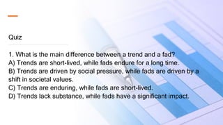 Trend Versus Fad - Short Introduction.pptx