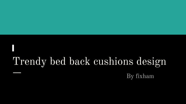 Trendy bed back cushions design.in 2024. | PPT