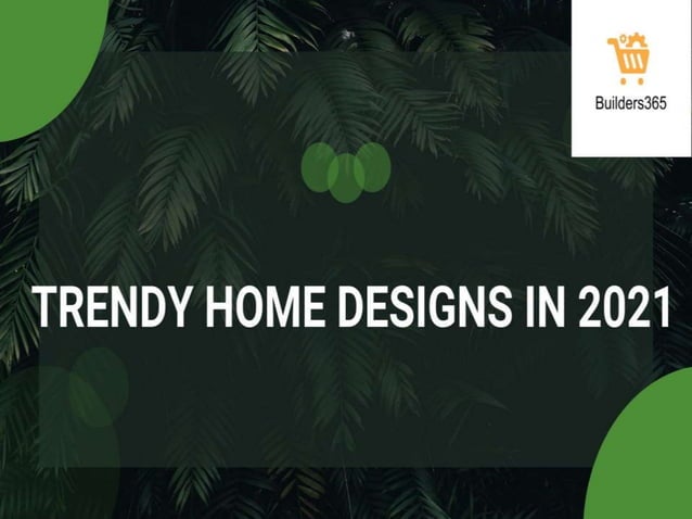 Trendy Home Designs in 2021 in Builders365.pptx