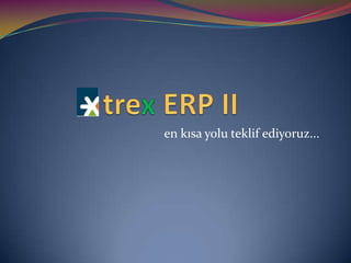 Trex Erp Ii | PPT