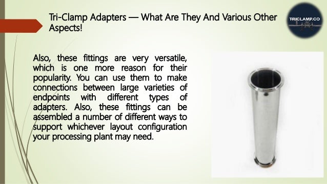 Tri-Clamp Adapters — What Are They And Various Other Aspects!.pptx