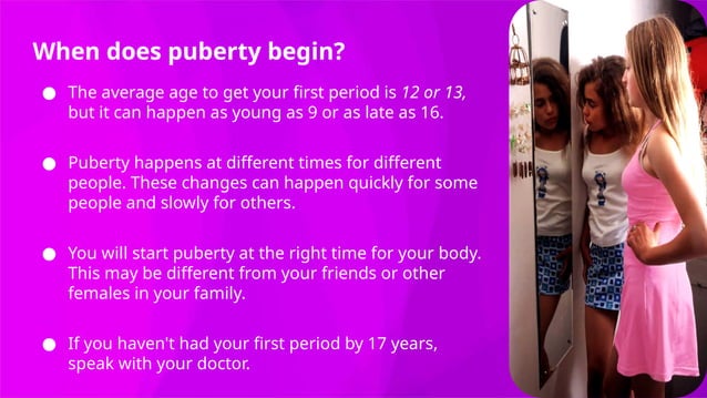 Puberty for girls Puberty is the time when kids grow into young adults ...