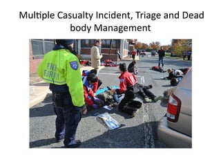 Multiple Casualty Incident, Triage and Dead body Management | PPT