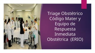 TRIAGE OBSTÉTRICO Y CÓDIGO MATER. ESPECIFICACIONESpptx | PPTX