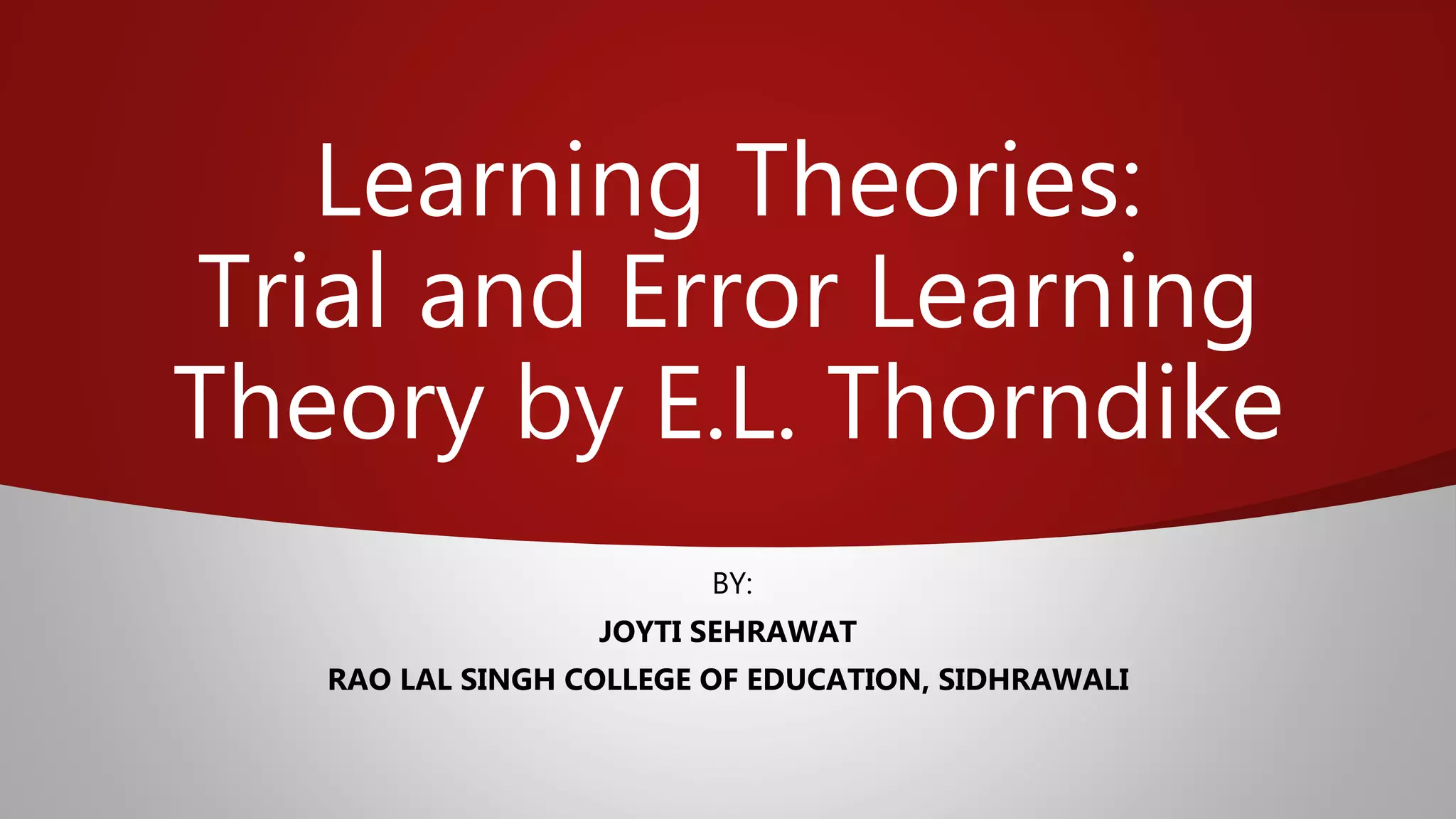 Thorndike's Trial and Error Learning Theory | PPTX