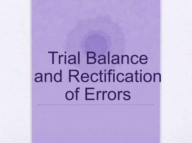 Trial balance and rectification of errors | PPTX | Stocks and Bonds | Personal Investing