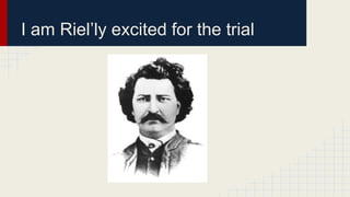 Trial louis riel | PPT