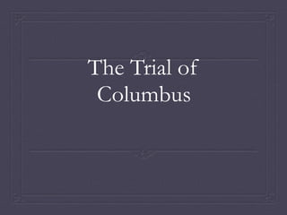 Trial of columbus pp | PPTX