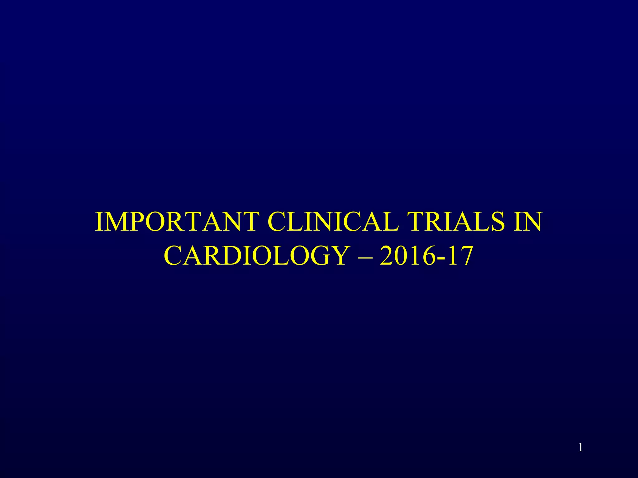 Important Clinical Trials In Cardiology - An Overview 2016-17 | PPT