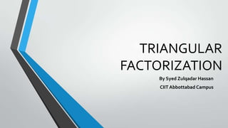 Triangular factorization | PPTX