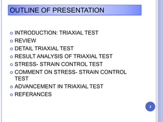 TRIAXIAL TEST - STRESS & STRAIN CONTROLLED.pptx
