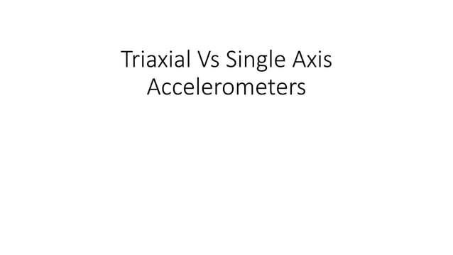 Triaxial vs single axis accelerometers | PPTX | Physics | Science