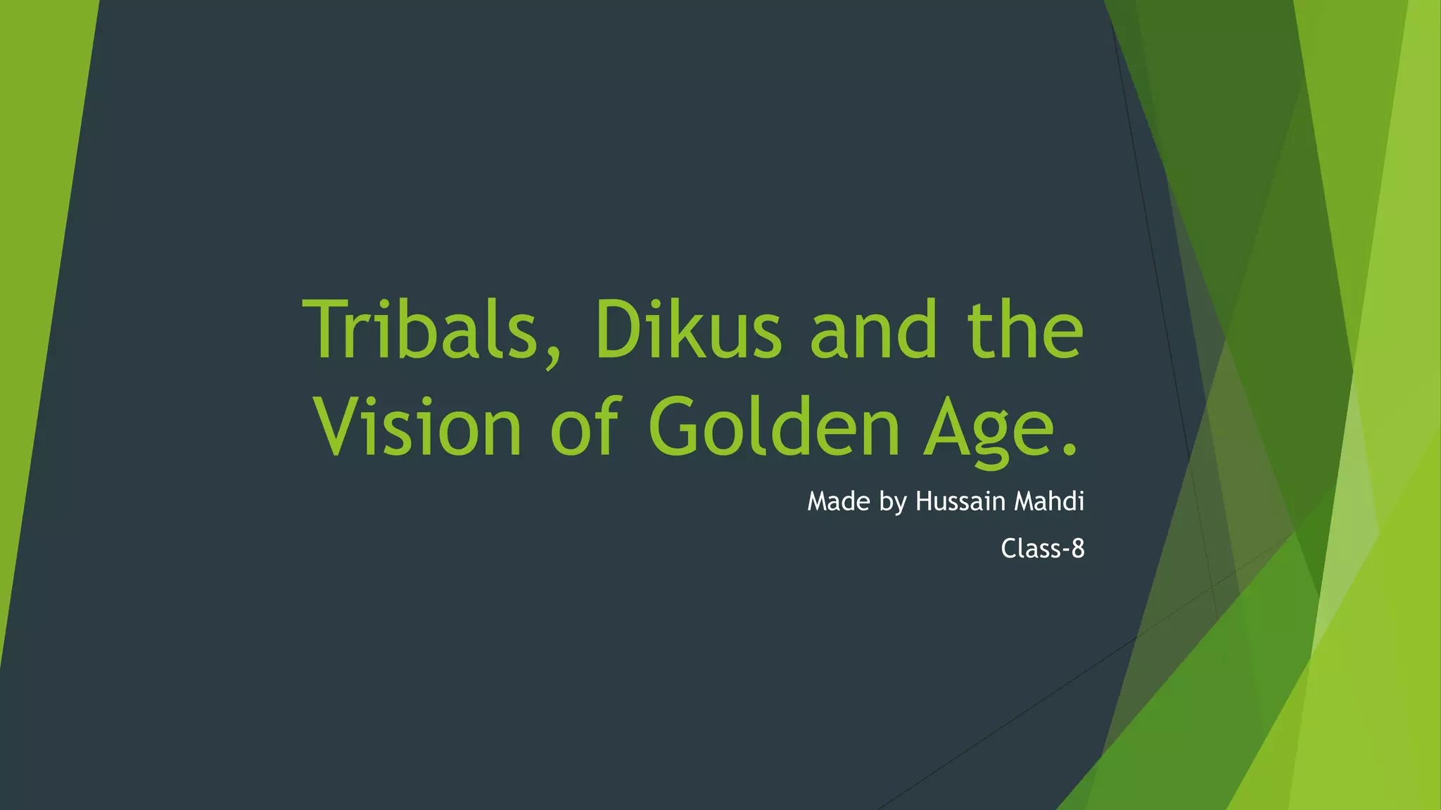 Tribals, Dikus and the Vision of Golden.pptx