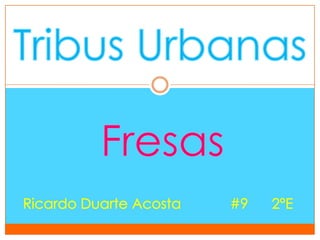 Tribus Urbanas Fresas | PPTX