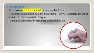 Trichiasis, pseudotrichiasis,etiology.pptx
