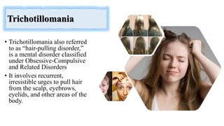 Trichotillomania and excoriation disorder | PPTX