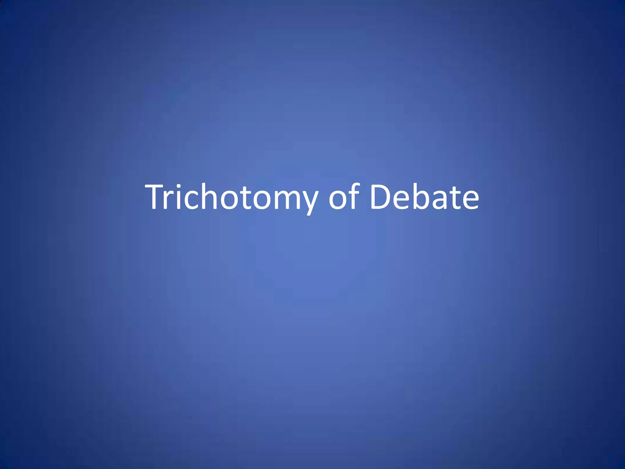 Trichotomy of debate | PPT