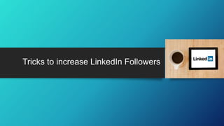 Tricks to increase linked in followers ppt | PPTX | Social Networking ...