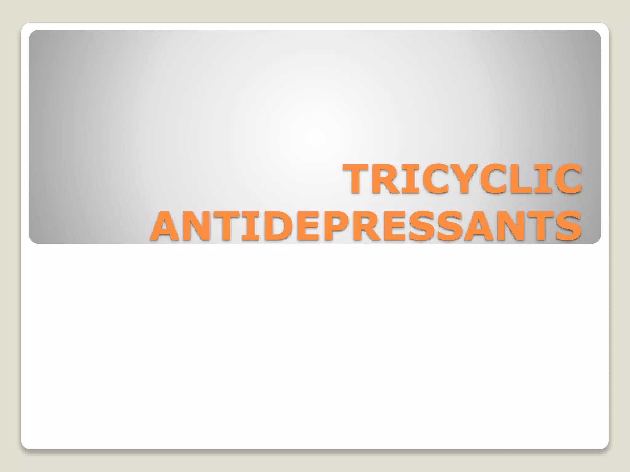 Tricyclic antidepressants | PPTX