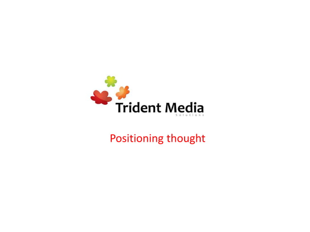 Trident media Positioning