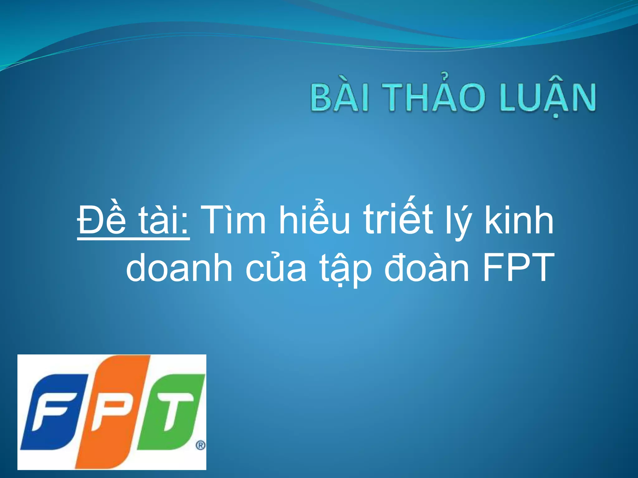Triet ly kinh doanh fpt | PPTX