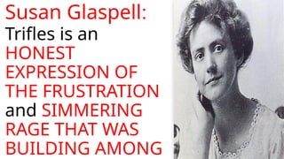 Trifles Analysis, Anglo-American Literature | PPT