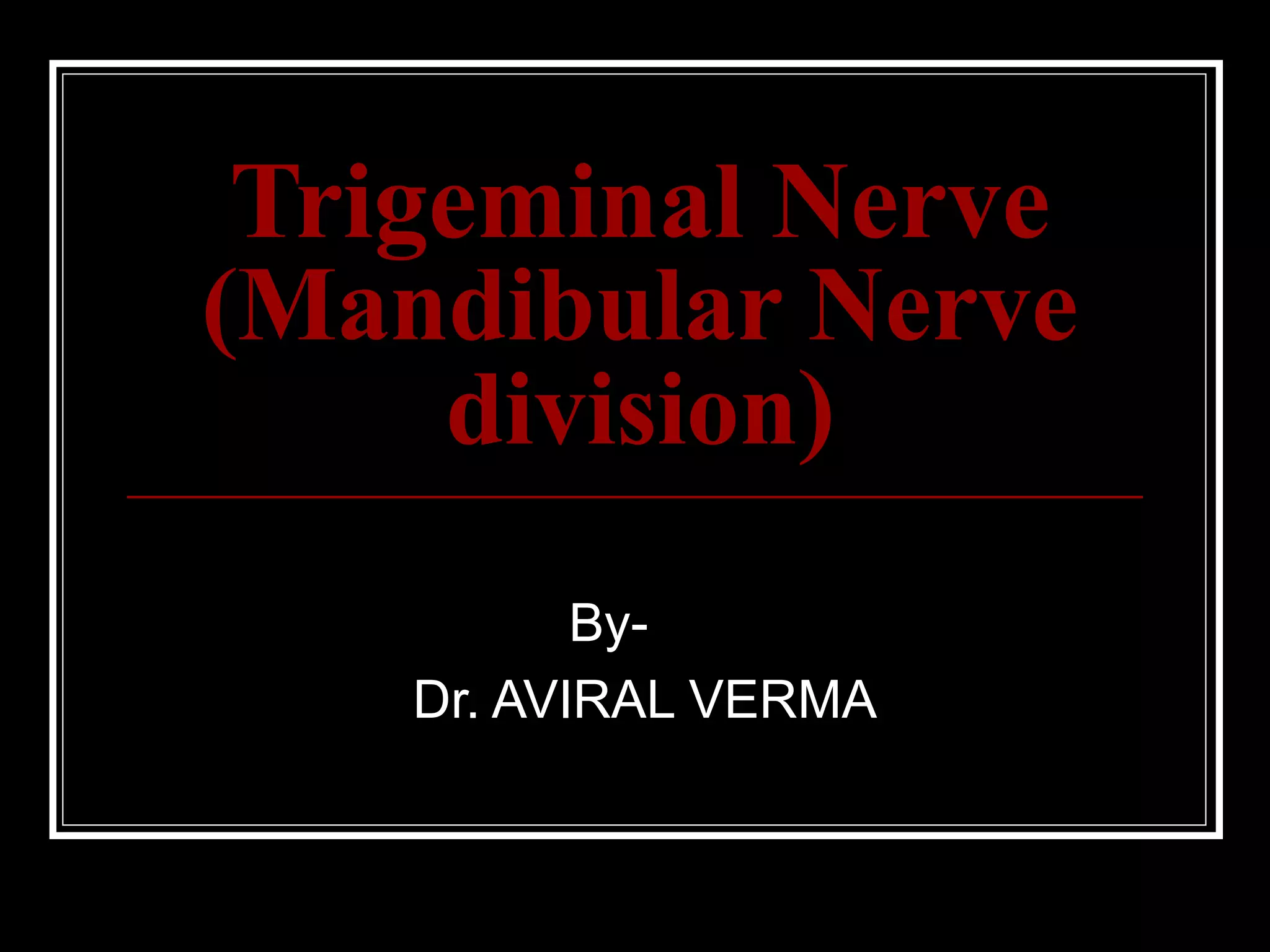 Trigeminal Nerve (Mandibular Division) Introduction | PPT