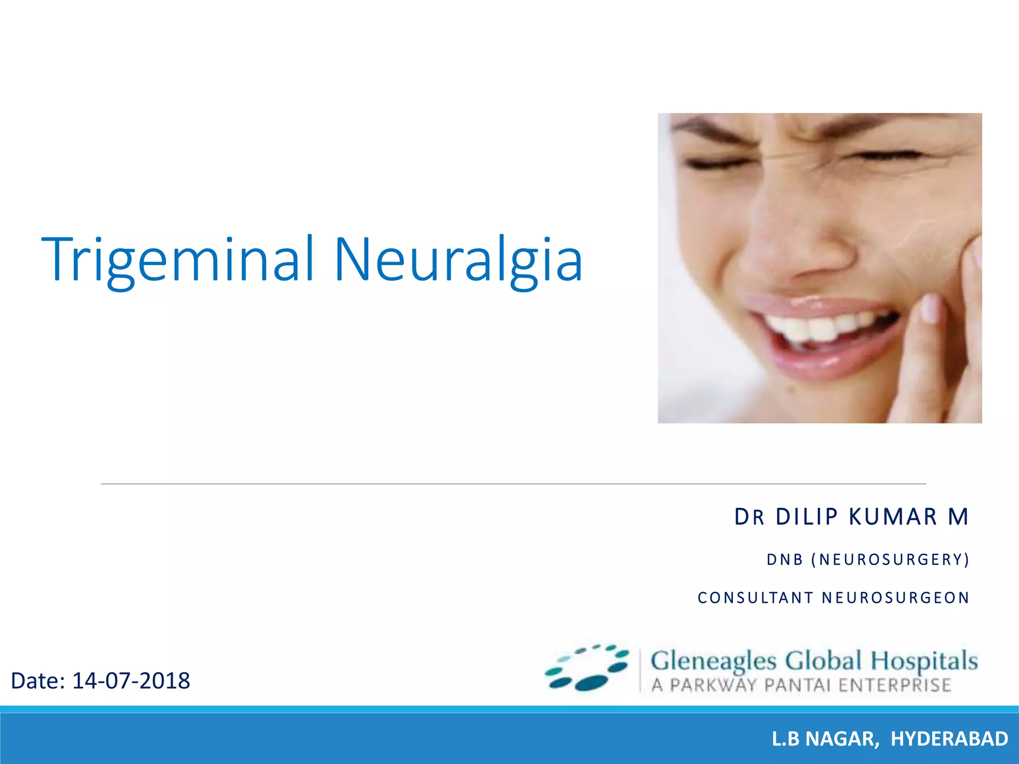 TRIGEMINAL NEURALGIA - Dr Dilip kumar Macharla.pptx