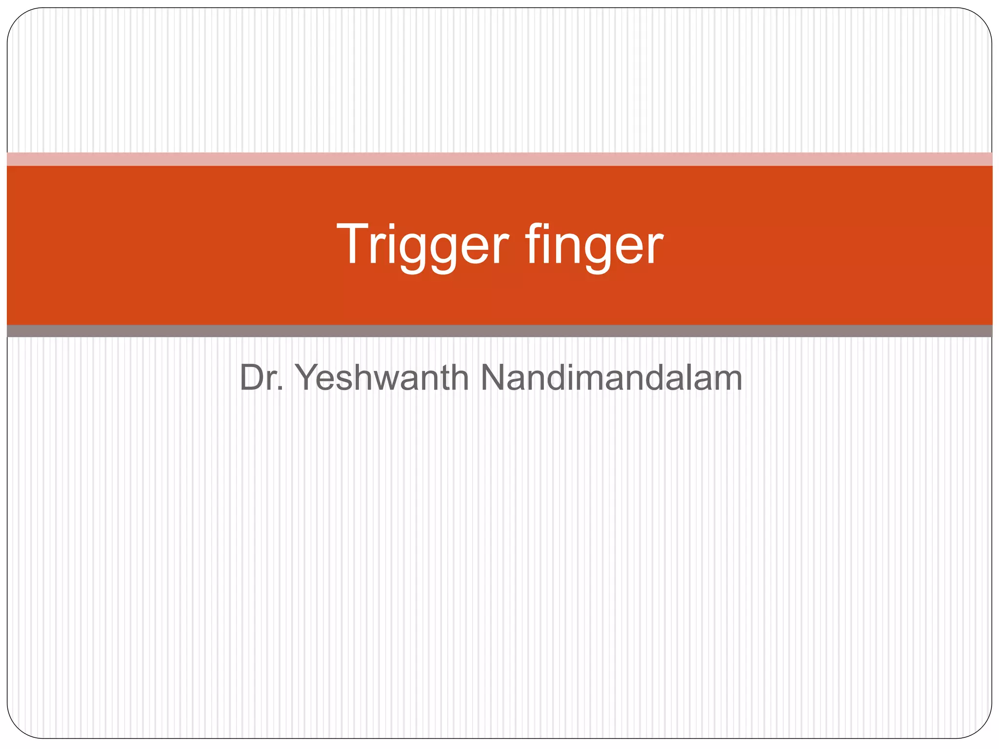 Trigger finger - adult and congenital | PPTX