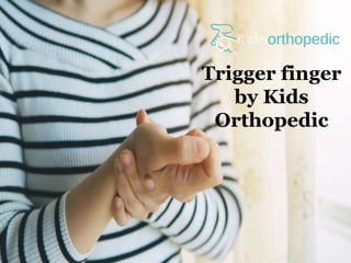 Trigger finger by kids orthopedic | PPTX | First Aid | Injuries