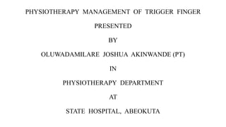 Physiotherapy management of trigger finger ppt by Oluwadamilare ...