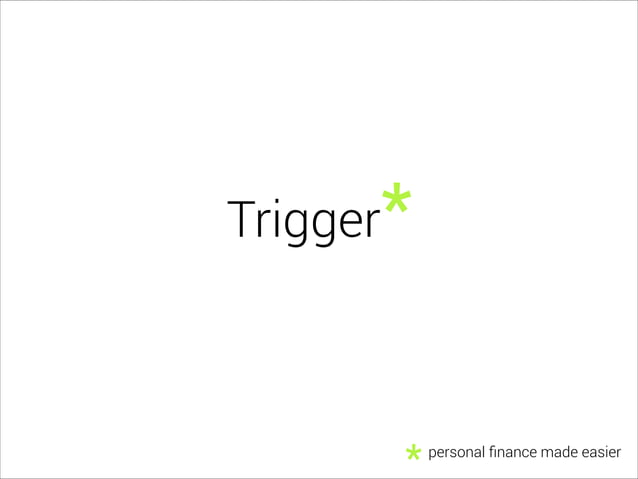 Trigger, an automatic banking service. Hack The Bank Paris. | PDF