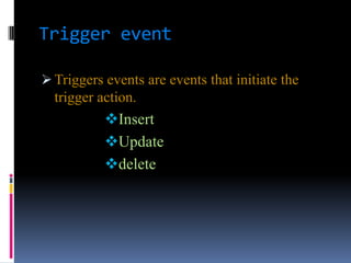 Triggers | PPTX | Databases | Computer Software and Applications