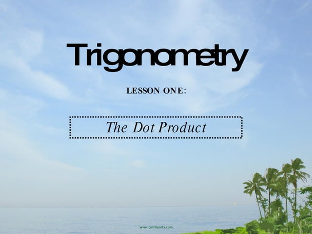Trigonometry Lesson: Dot Product | PPT