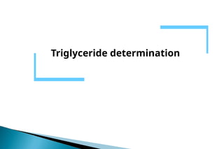 TRIGLYCERIDE ESTIMATION IN SERUM-ENZYMATIC METHOD . | PPT