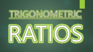 TRIGONOMETRIC RATIOS (DEMO).pptx