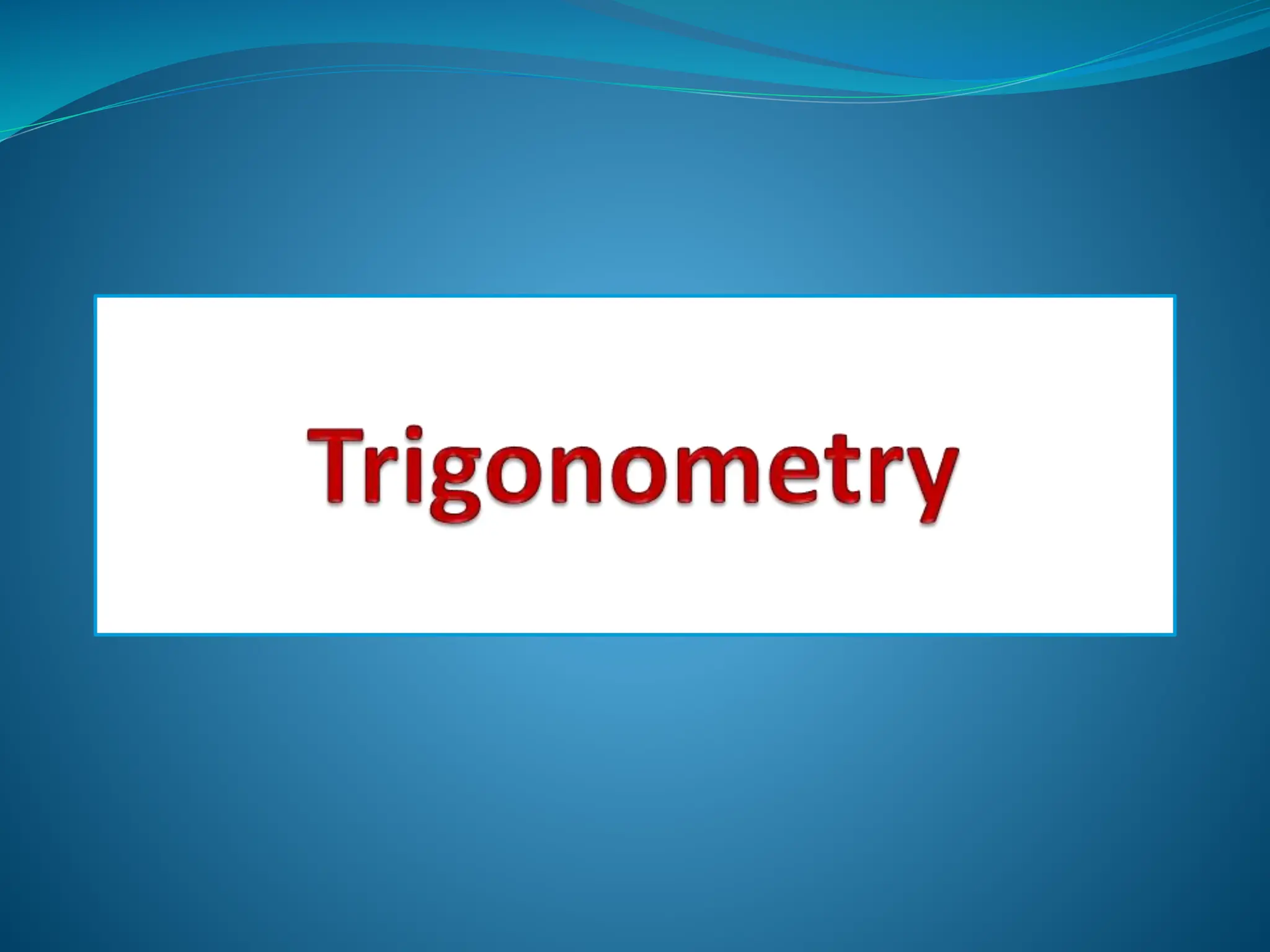 Trigonometry topic details and table with real example | PPTX