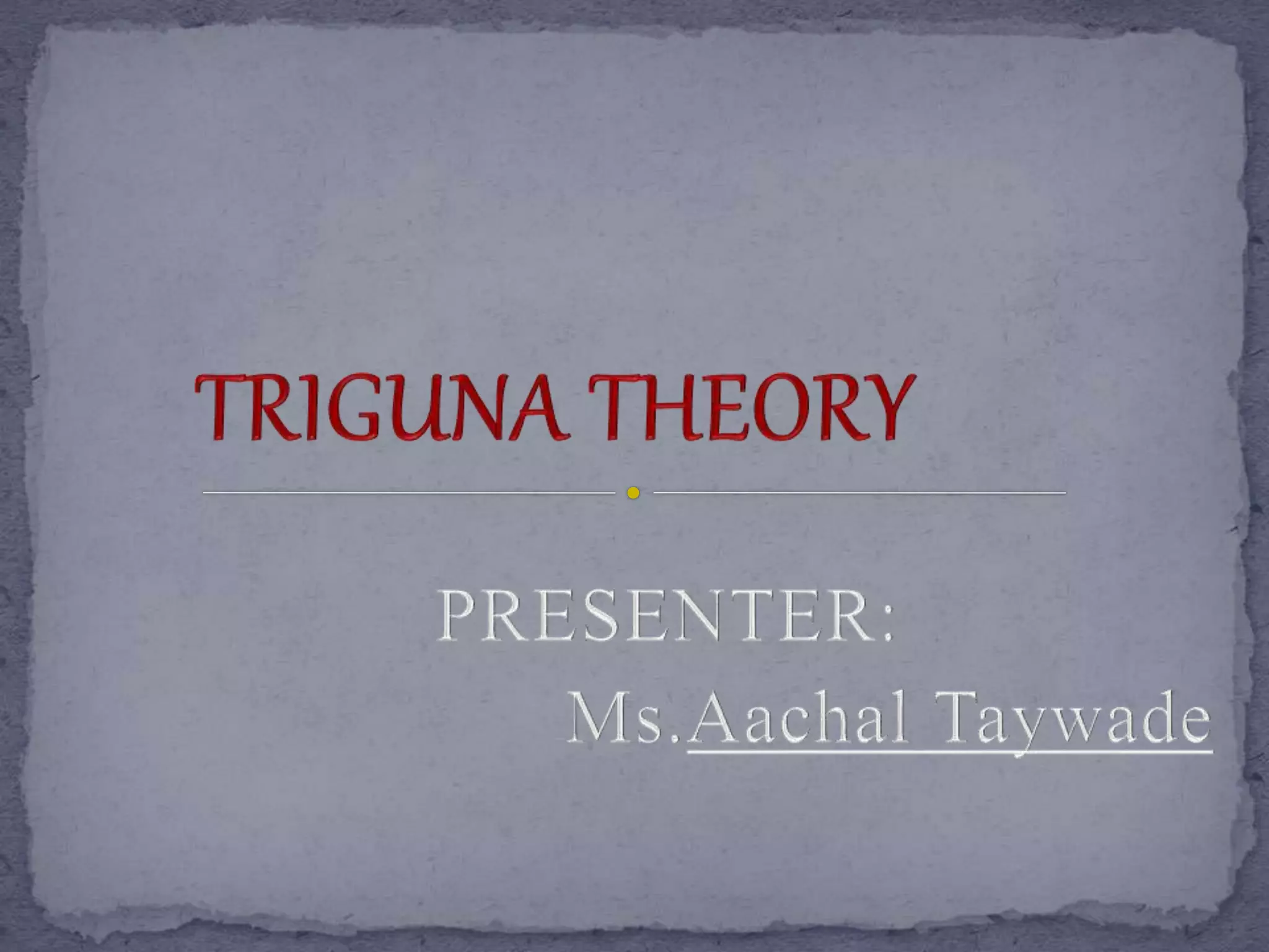 Triguna theory | PPSX