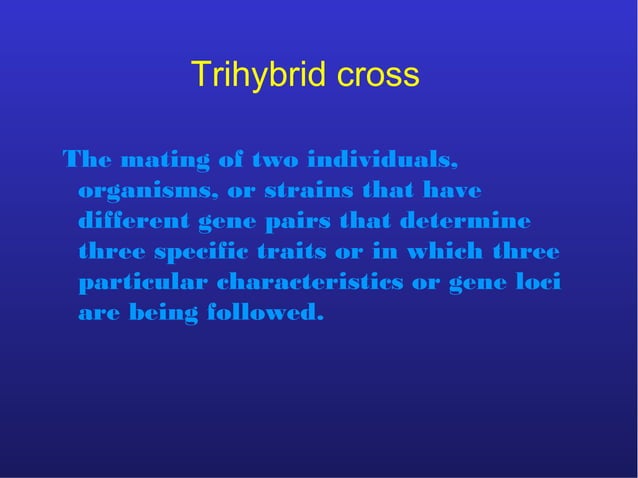 Trihybrid crosses | PPT | Genetics | Science