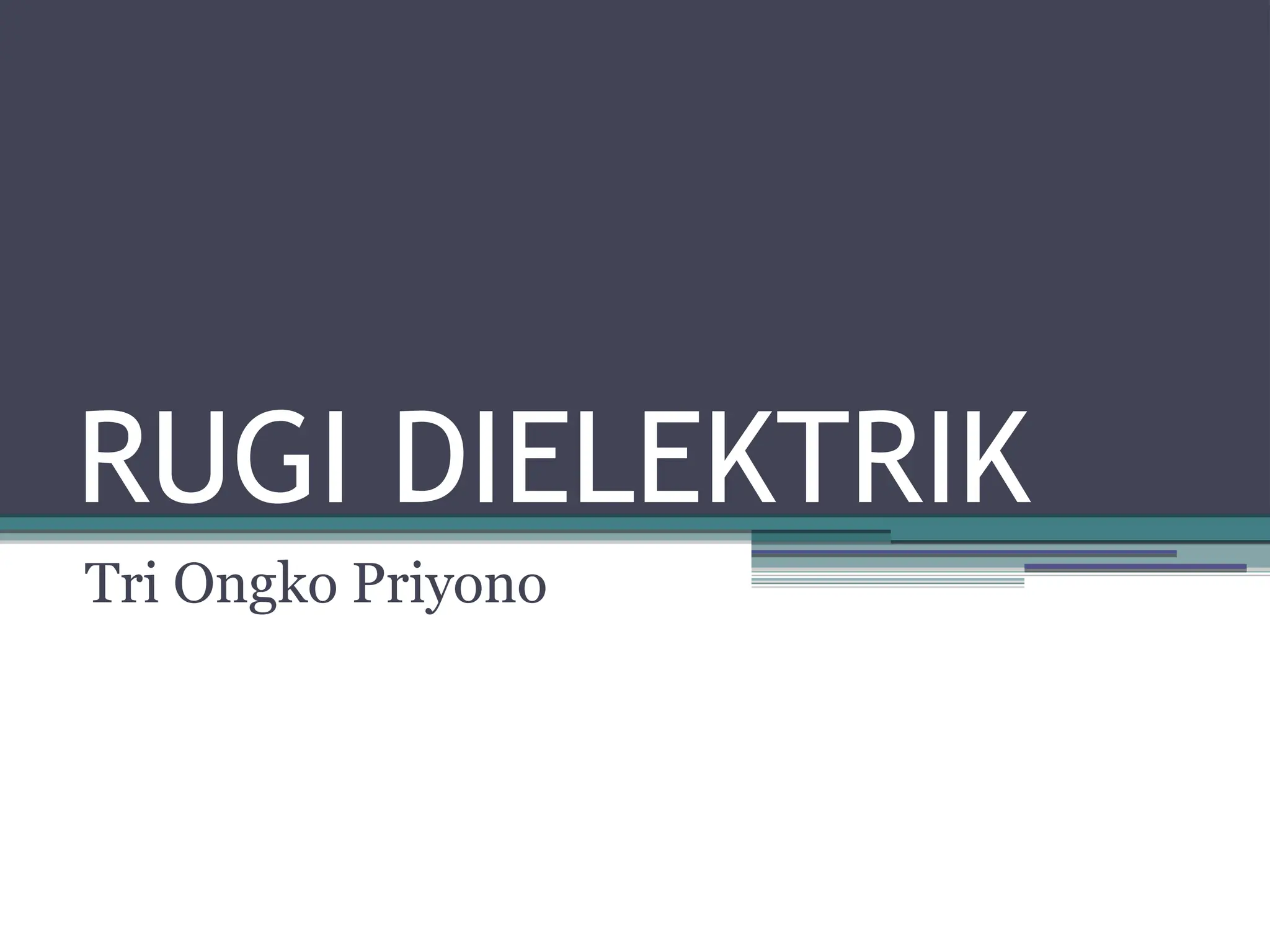 Tri Ongko Priyono_RUGI DIELEKTRIK.pptx