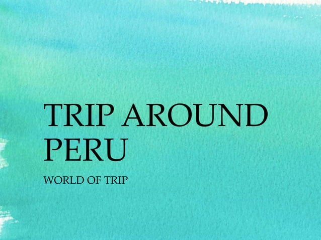 Trip around peru | PPTX