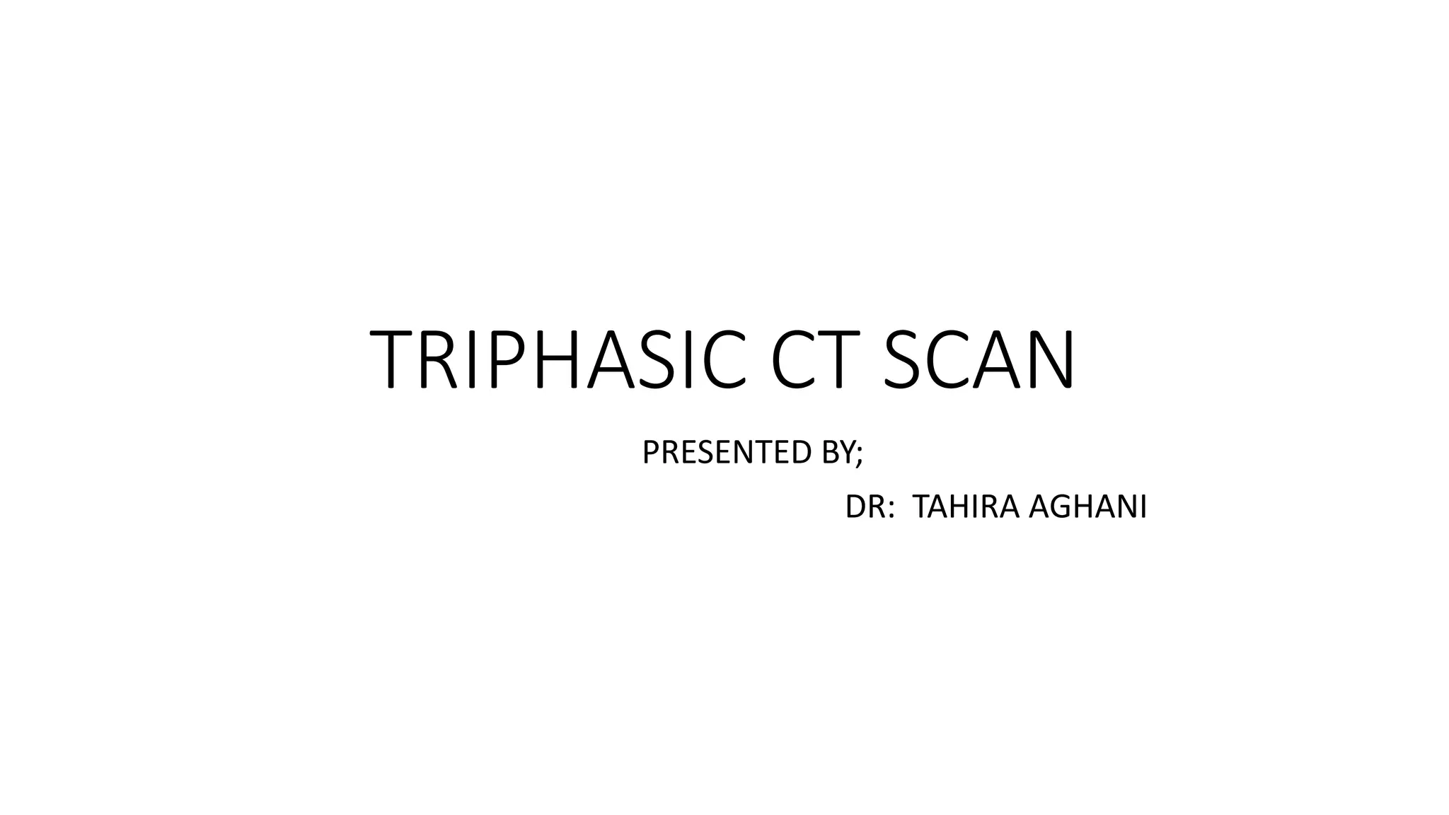 Triphasic CT scan | PPTX