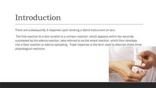triple response on skin based on physiology | PPTX