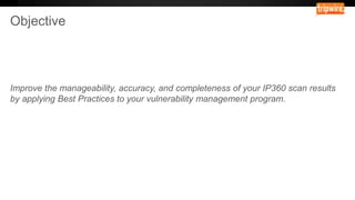 Tripwire IP360 Vulnerability Management Scanning Best Practices | PPTX