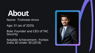 Trishneet Arora – CEO of TAC Security.pptx
