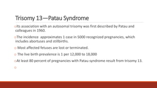 trisomy 18 and trisomy 13.pptx