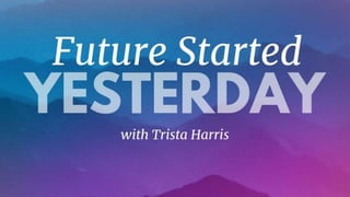 The Future Started Yesterday | PPTX