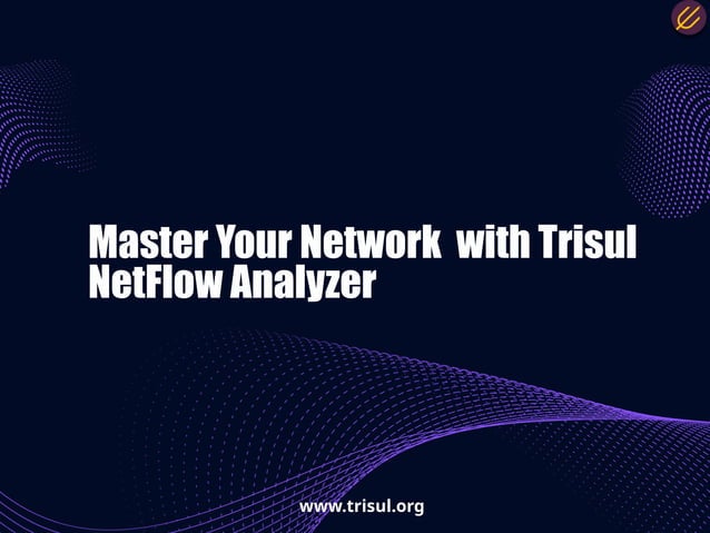 Master your network with Trisul NetFlow Analyzer | PPT Master your network with Trisul NetFlow Analyzer | PPT