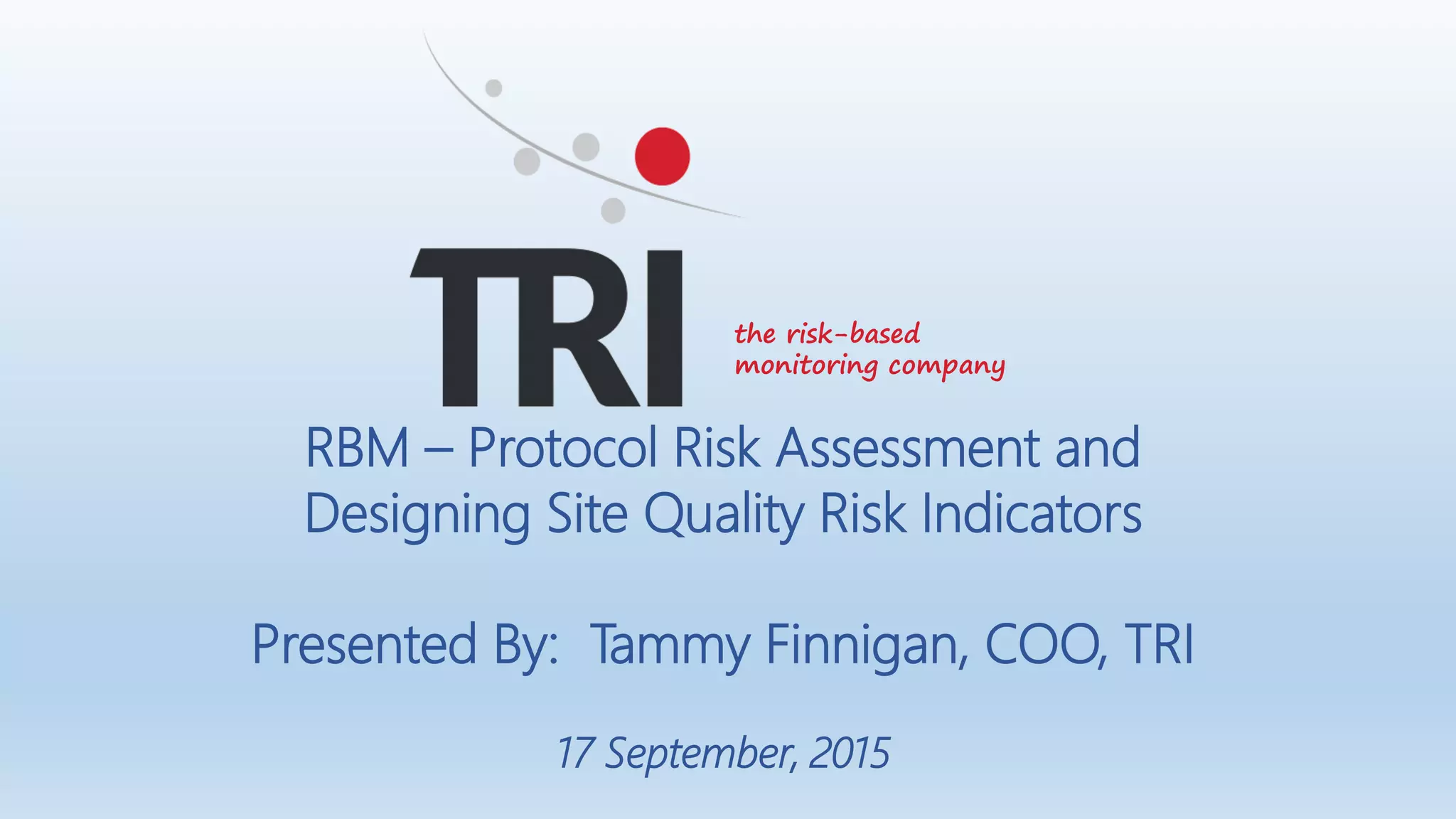TRI Webinar: RBM - Protocol Risk Assessment and Designing Site Quality ...