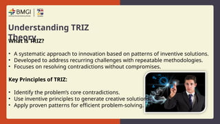 TRIZ Theory Unlocking Innovative Problem-Solving with BMGI India’s Expertise.pptx